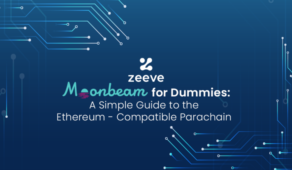 Moonbeam for Dummies: A Guide to the Ethereum Compatible Parachain