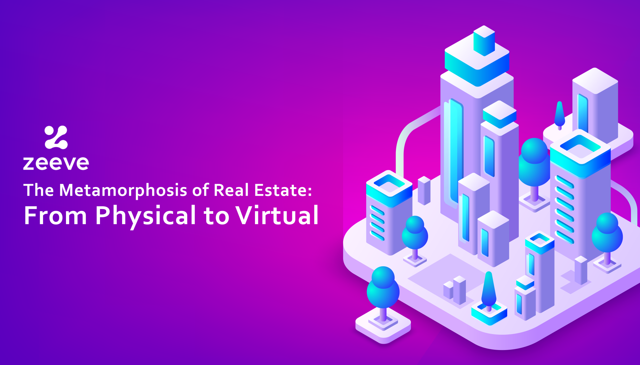 The Metamorphosis of Real Estate: From Physical to Virtual World