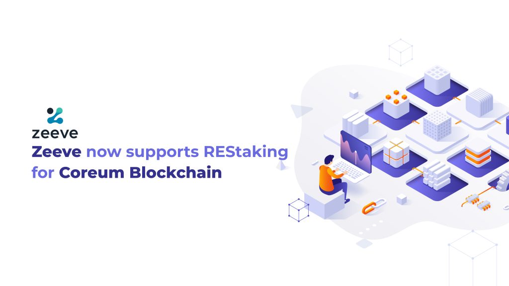 Zeeve now supports REStaking for Coreum Blockchain