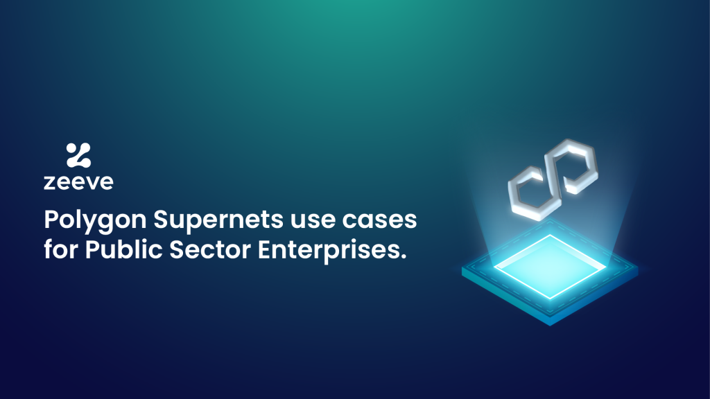 Polygon Supernets use cases for Public Sectors Enterprises
