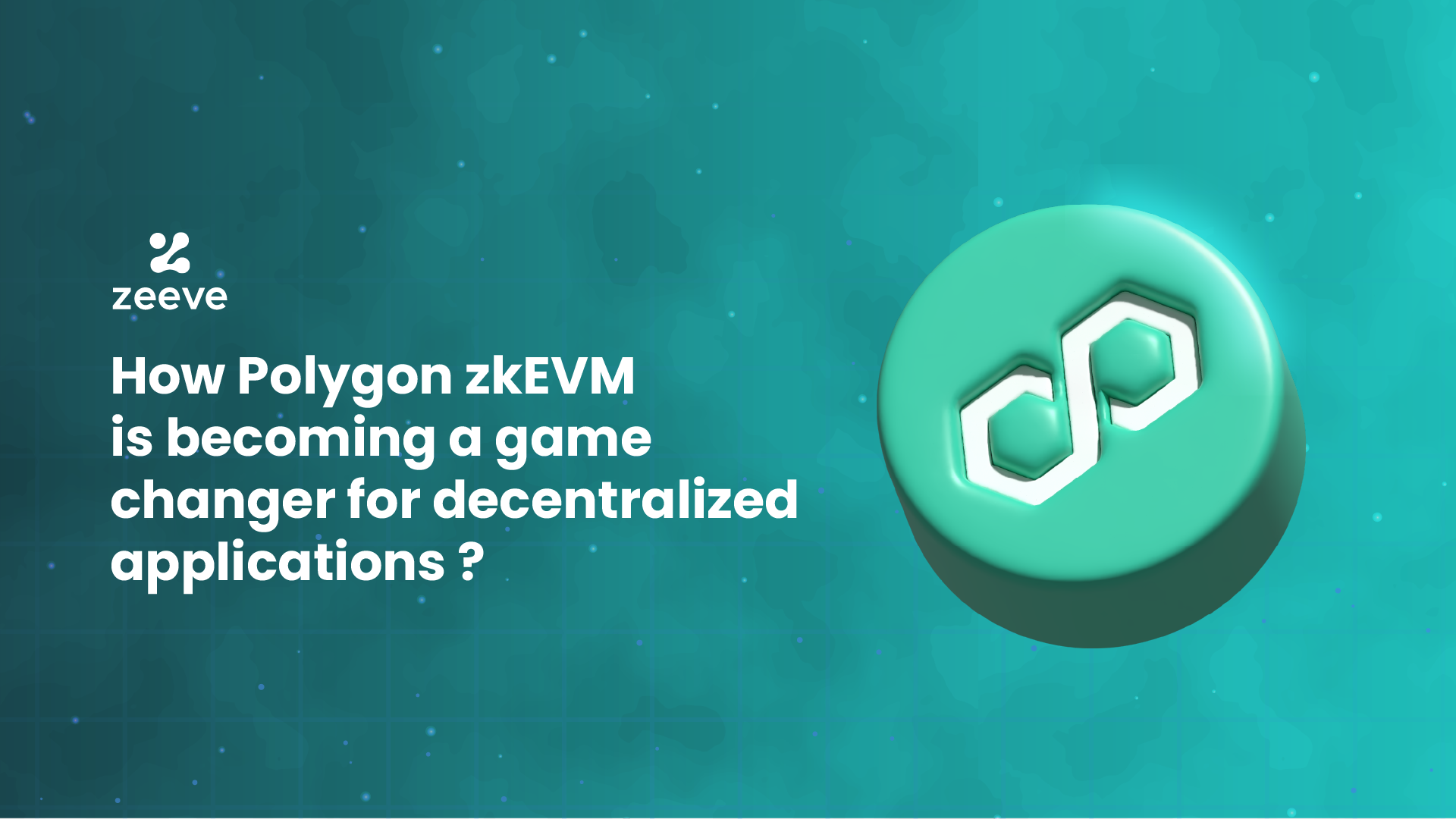 Polygon zkEVM: A Game-Changer for DApps