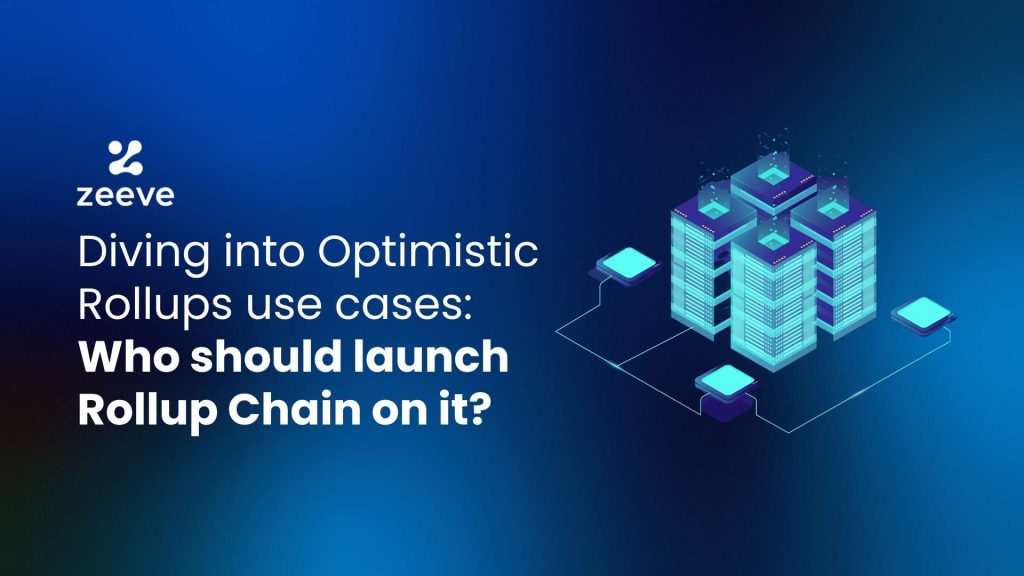 Optimistic Rollup Use Cases: Explore Custom OP Chain Applications