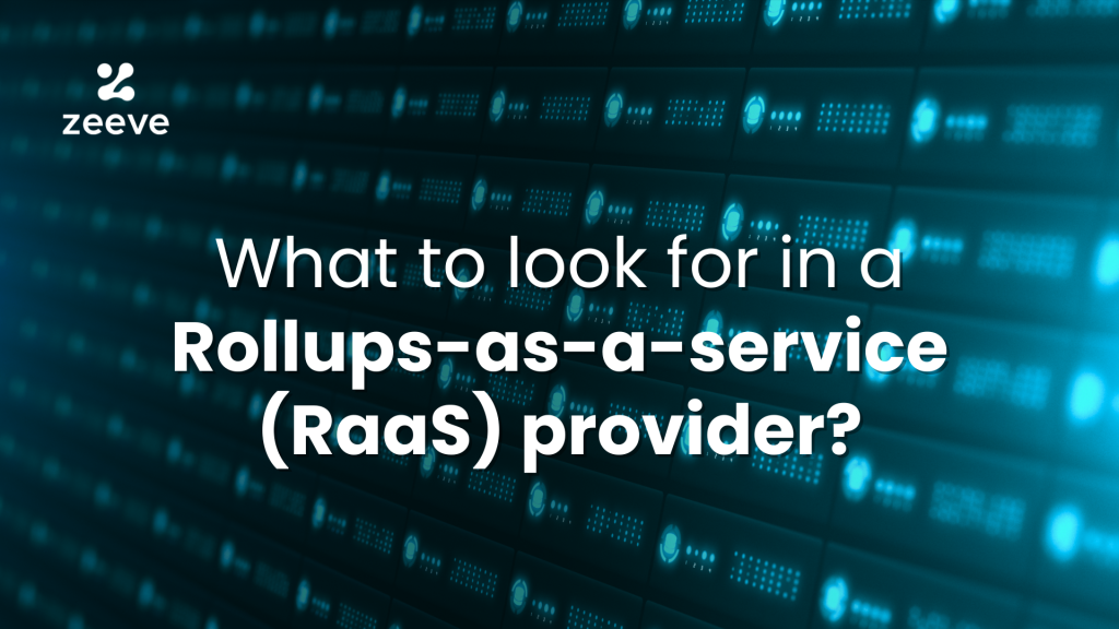 What should you look for in a Rollups-as-a-service provider?