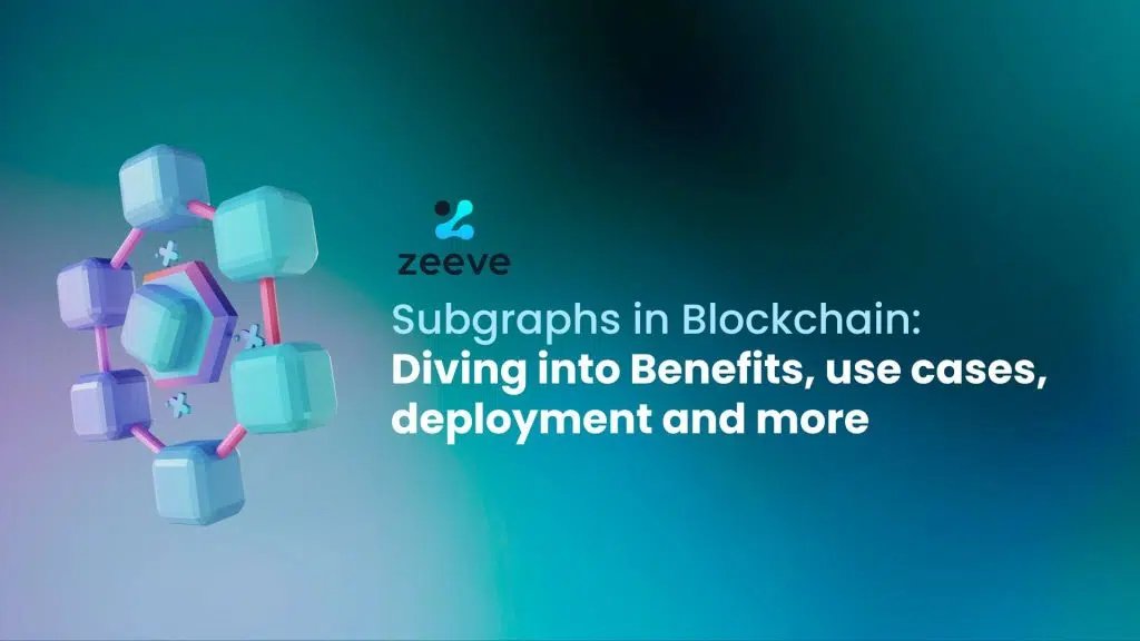 Subgraphs in blockchain: Diving into Benefits, use cases, deployment, and more