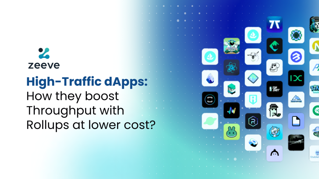 High-Traffic dApps: How rollups unlock low-cost, massive Throughput for them?
