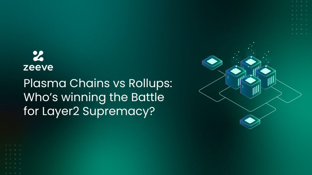 Plasma Chains vs Rollups: Who’s winning the Battle for Layer2 Supremacy?