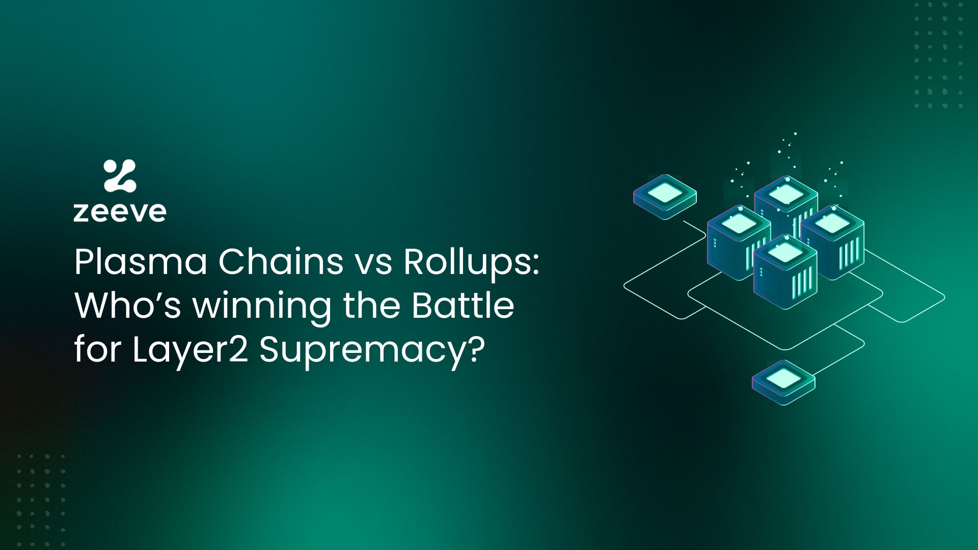 Plasma Chains vs Rollups: Who’s winning the Battle for Layer2 Supremacy?