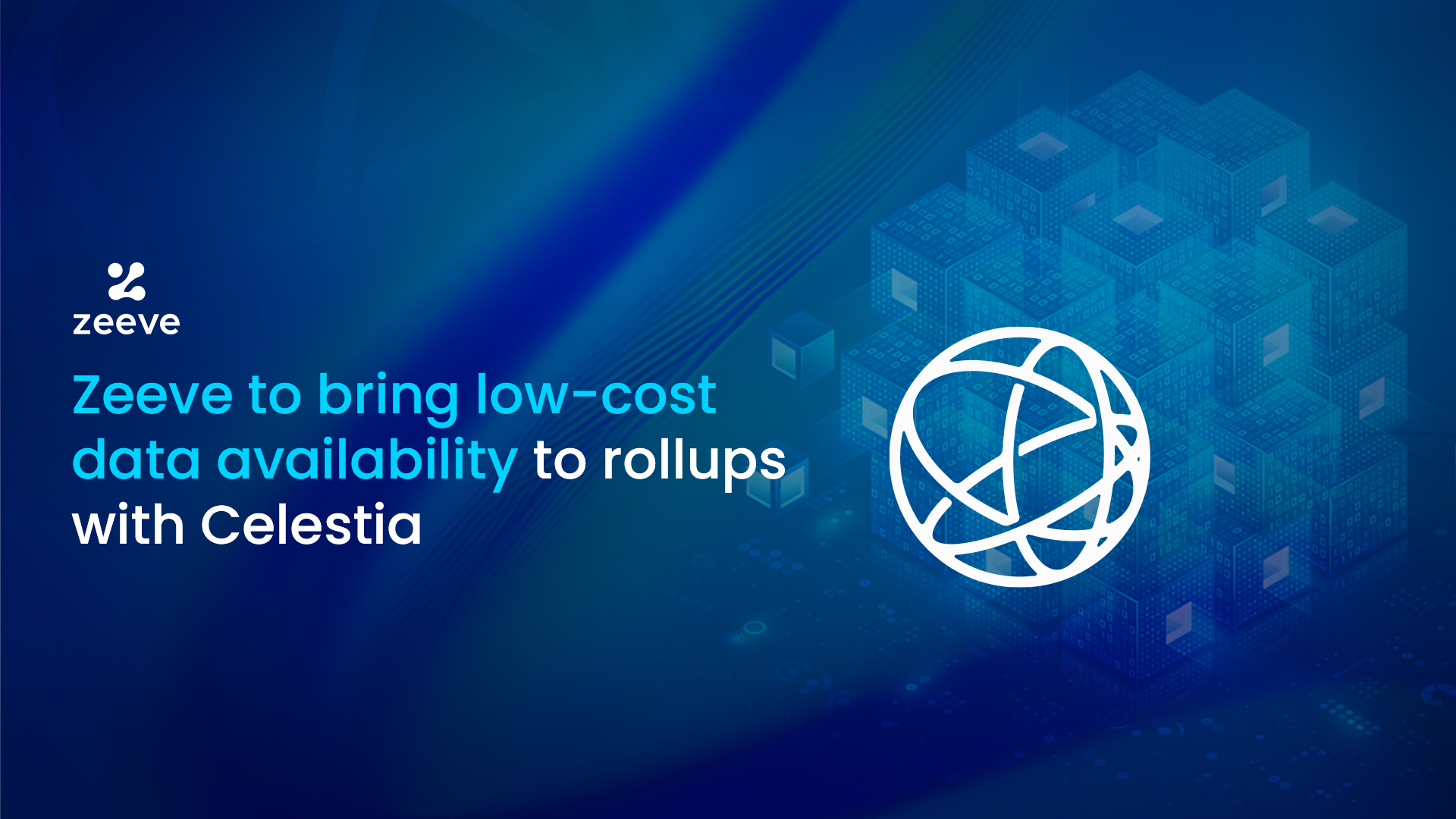 Zeeve to bring low-cost data availability to rollups with Celestia Zeeve to bring low-cost data availability to rollups with Celestia