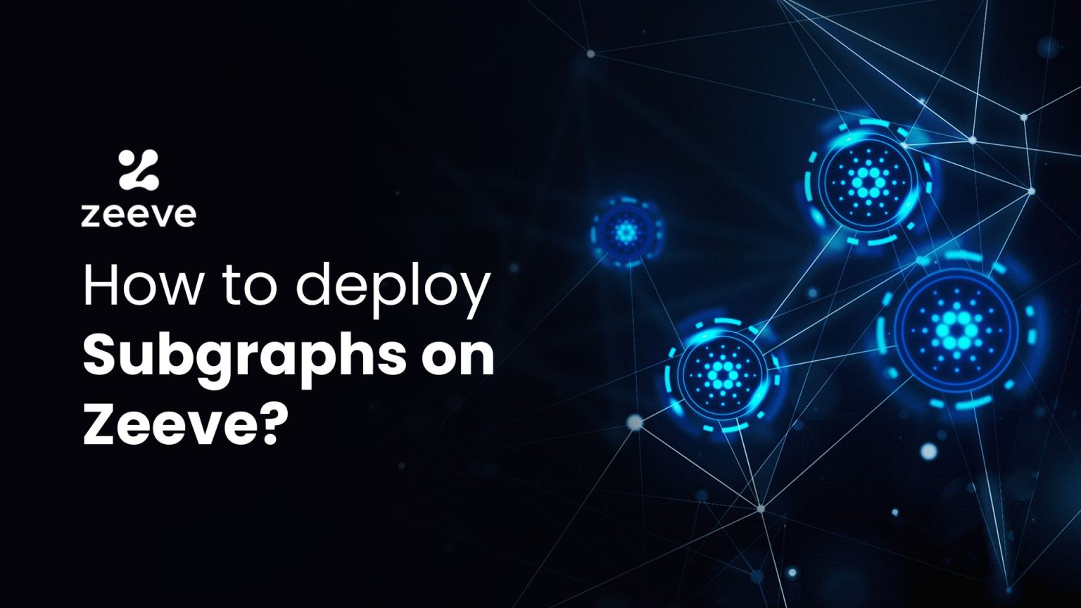How to deploy Subgraphs on Zeeve? Step-by-Step Guide